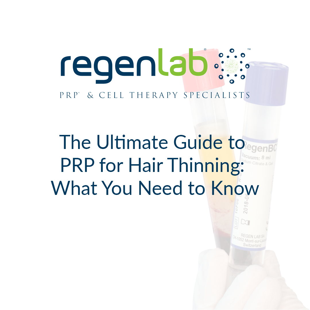 The Ultimate Guide to PRP for Hair Thinning: What You Need to Know - RegenLab | PRP Supplier ...