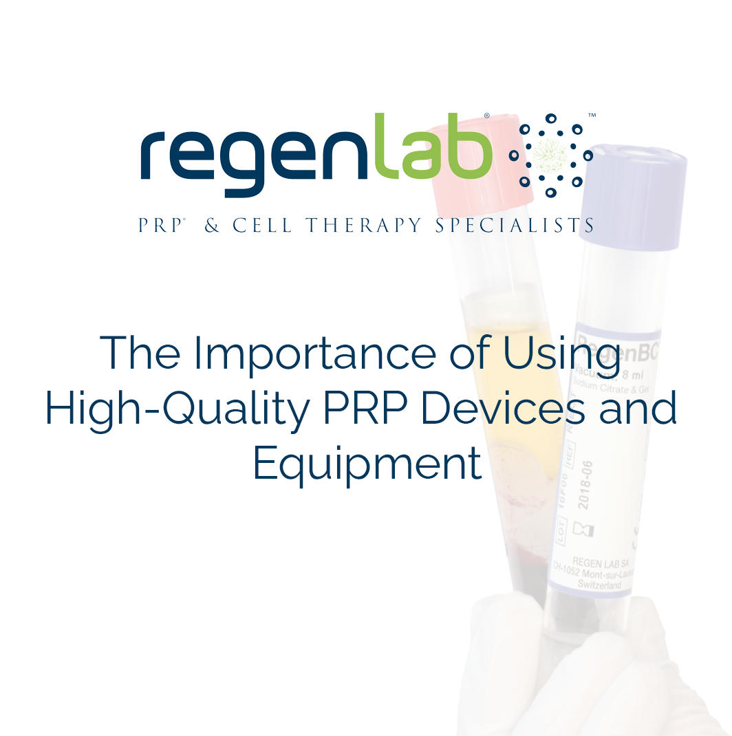 The Importance of Using High-Quality PRP Devices and Equipment - RegenLab | PRP Supplier | PRP kits